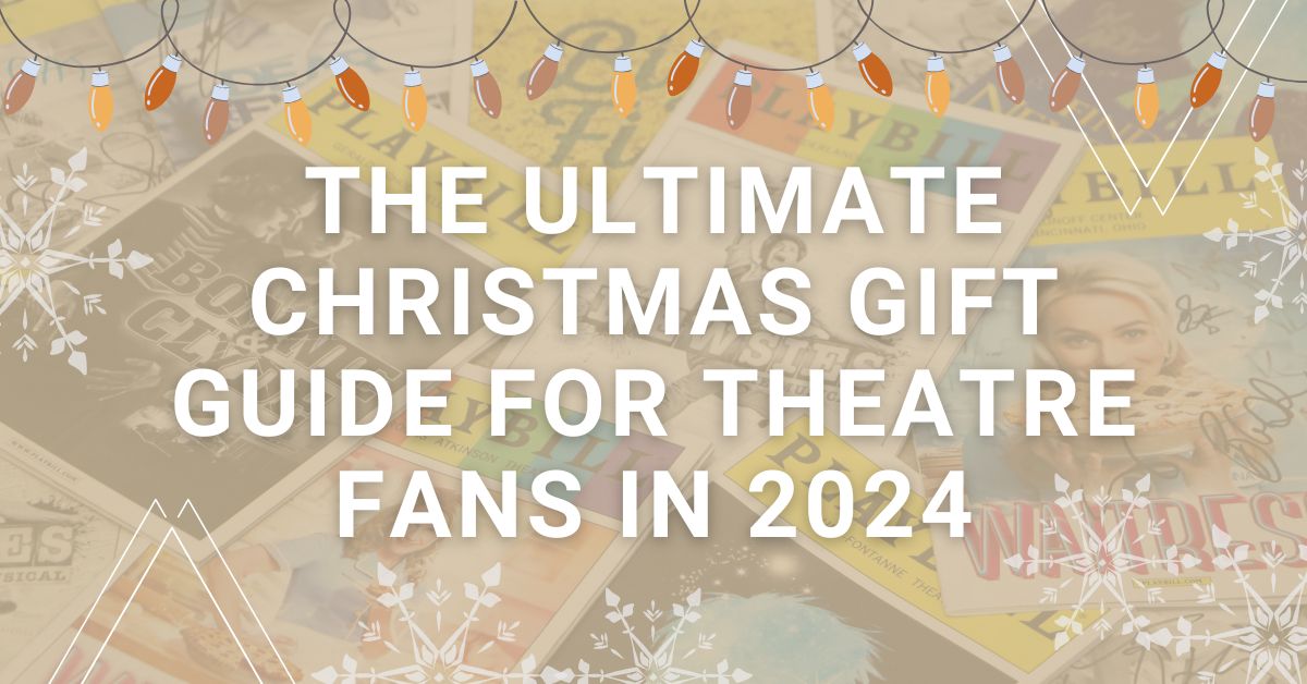 The Ultimate Christmas Gift Guide for Theatre Fans in 2024 - A Simple ...